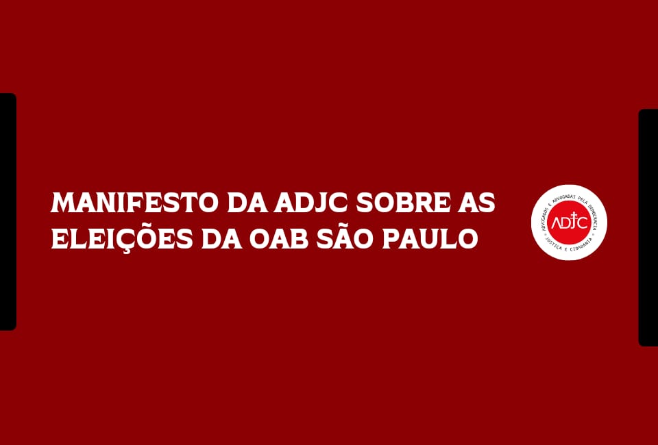 ADJC lança manifesto sobre as eleições da OAB/SP – Associação Nacional ...